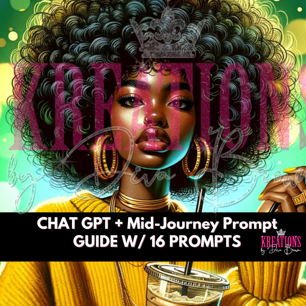 Chat GPT-4 + Mid-Journey Prompt Guide w/ 16 Prompts – Kreations By Diva Brown